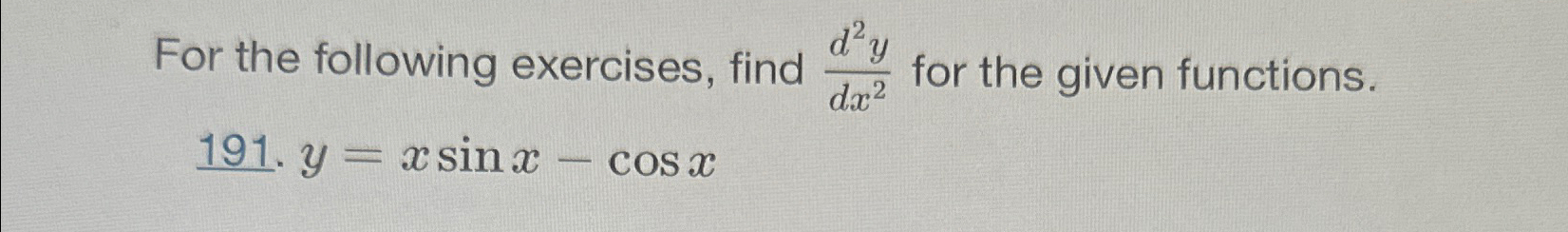 Solved For the following exercises, find d2ydx2 ﻿for the | Chegg.com