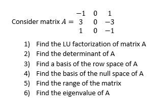Solved onsider matrix A=−1310001−3−1 1) Find the LU | Chegg.com