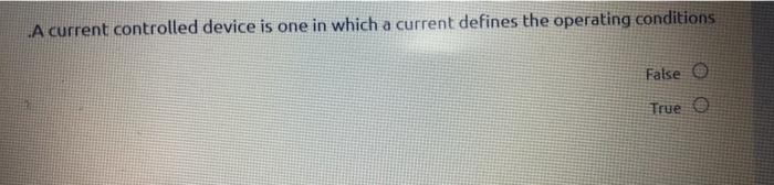 Solved A current controlled device is one in which a current | Chegg.com