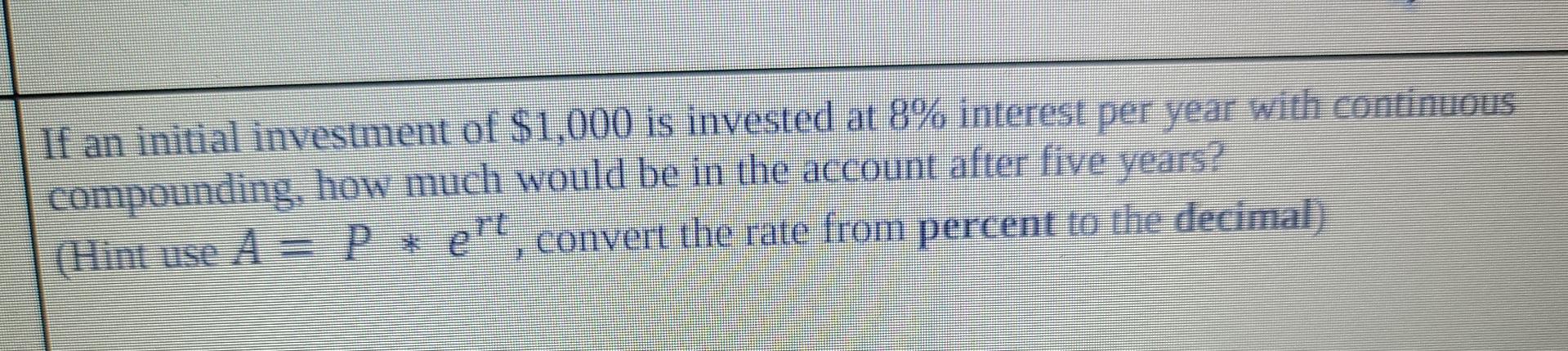 Solved If an initial investment of $1,000 is invested at 8% | Chegg.com