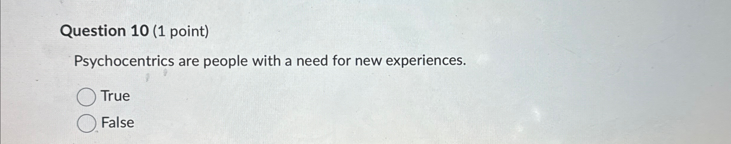 Solved Question 10 (1 ﻿point)Psychocentrics are people with | Chegg.com