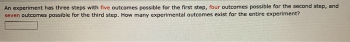 Solved An experiment has three steps with five outcomes | Chegg.com