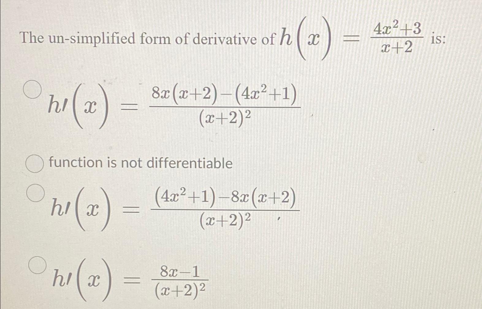 Solved The un-simplified form of derivative of h(x)=4x2+3x+2 | Chegg.com