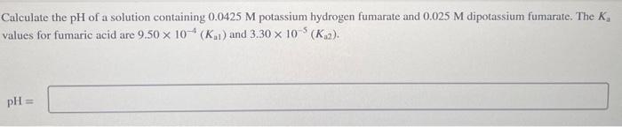 Solved Calculate the pH of a solution containing 0.0425M | Chegg.com