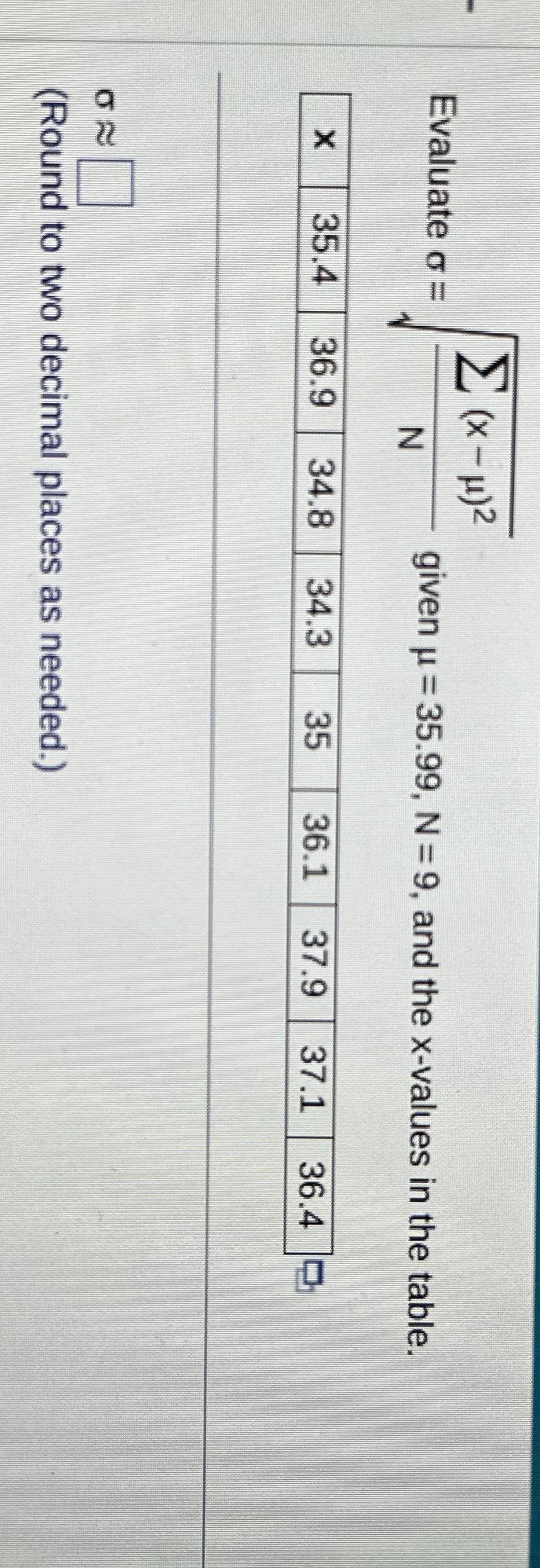 Solved Evaluate σ=∑??(x-μ)2N2 ﻿given μ=35.99,N=9, ﻿and the | Chegg.com