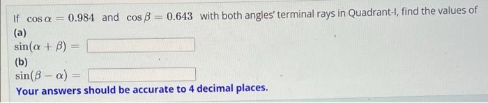 Solved If cos a = 0.984 and cos 8 = 0.643 with both angles' | Chegg.com
