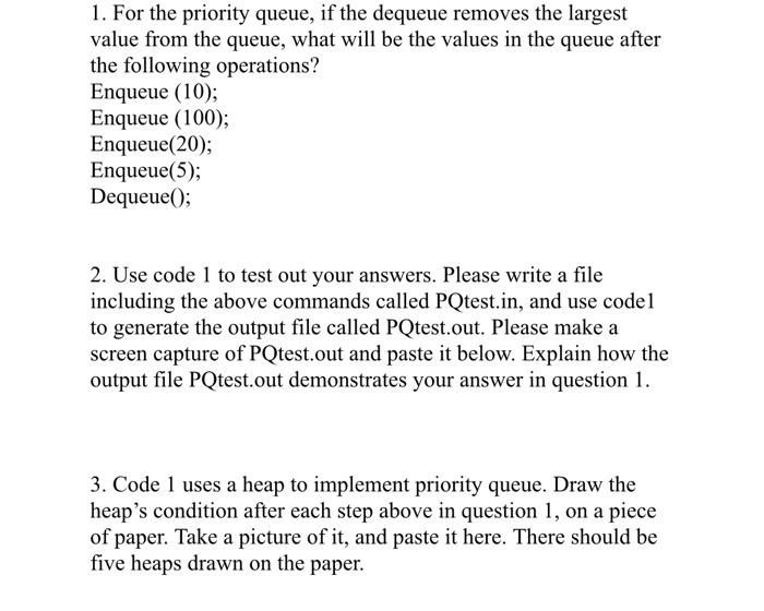 Solved 1. For the priority queue, if the dequeue removes the | Chegg.com