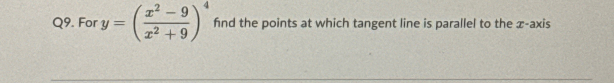 Solved Q9. ﻿For y=(x2-9x2+9)4 ﻿find the points at which | Chegg.com