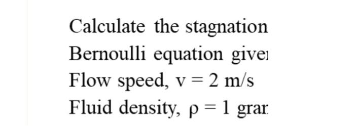 Solved Calculate the stagnation Bernoulli equation giver | Chegg.com