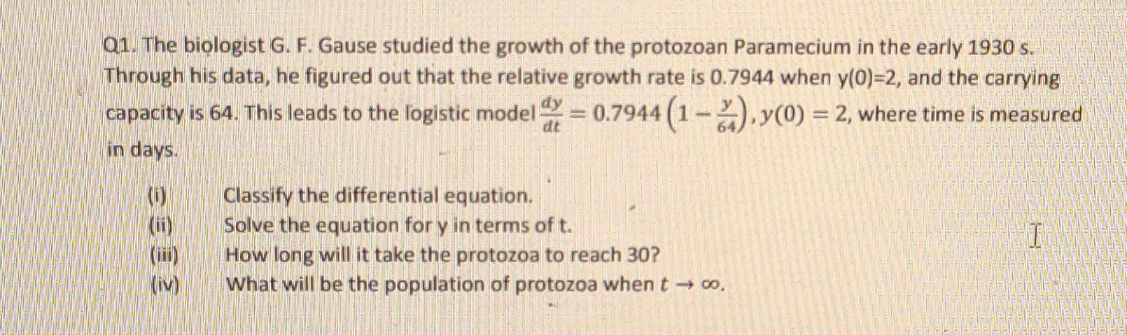 Solved Q1. The biologist G. F. Gause studied the growth of | Chegg.com