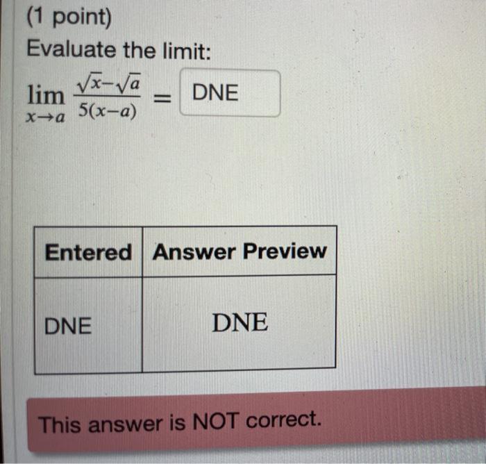 Solved (1 point) Evaluate the limit: lim DNE x→a 5(x-a) | Chegg.com