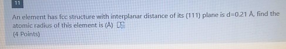 Solved 11 An element has fcc structure with interplanar | Chegg.com