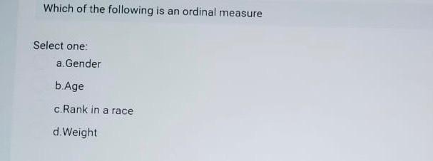 Solved Which of the following is an ordinal measure Select | Chegg.com