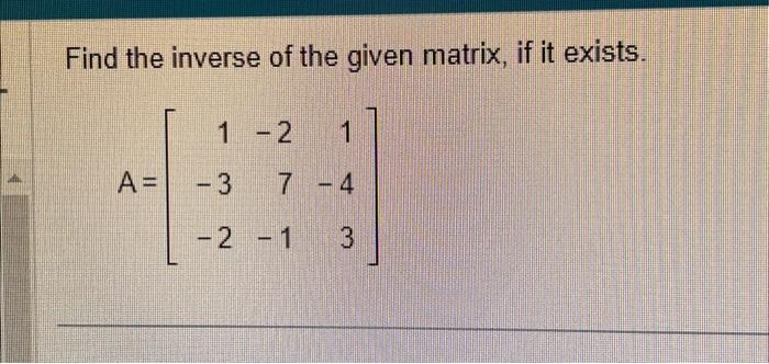 Solved Find the inverse of the given matrix, if it exists. 1 | Chegg.com