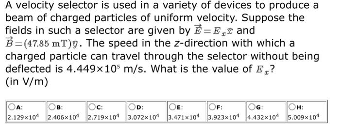 Solved A velocity selector is used in a variety of devices | Chegg.com