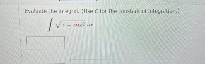 Solved Evaluate the integral. (Use C for the constant of | Chegg.com
