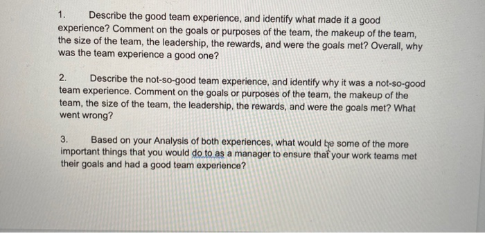 Solved 1. Describe the good team experience, and identify | Chegg.com