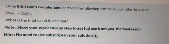 Solved Using 8-bit two's complement, perform the following | Chegg.com