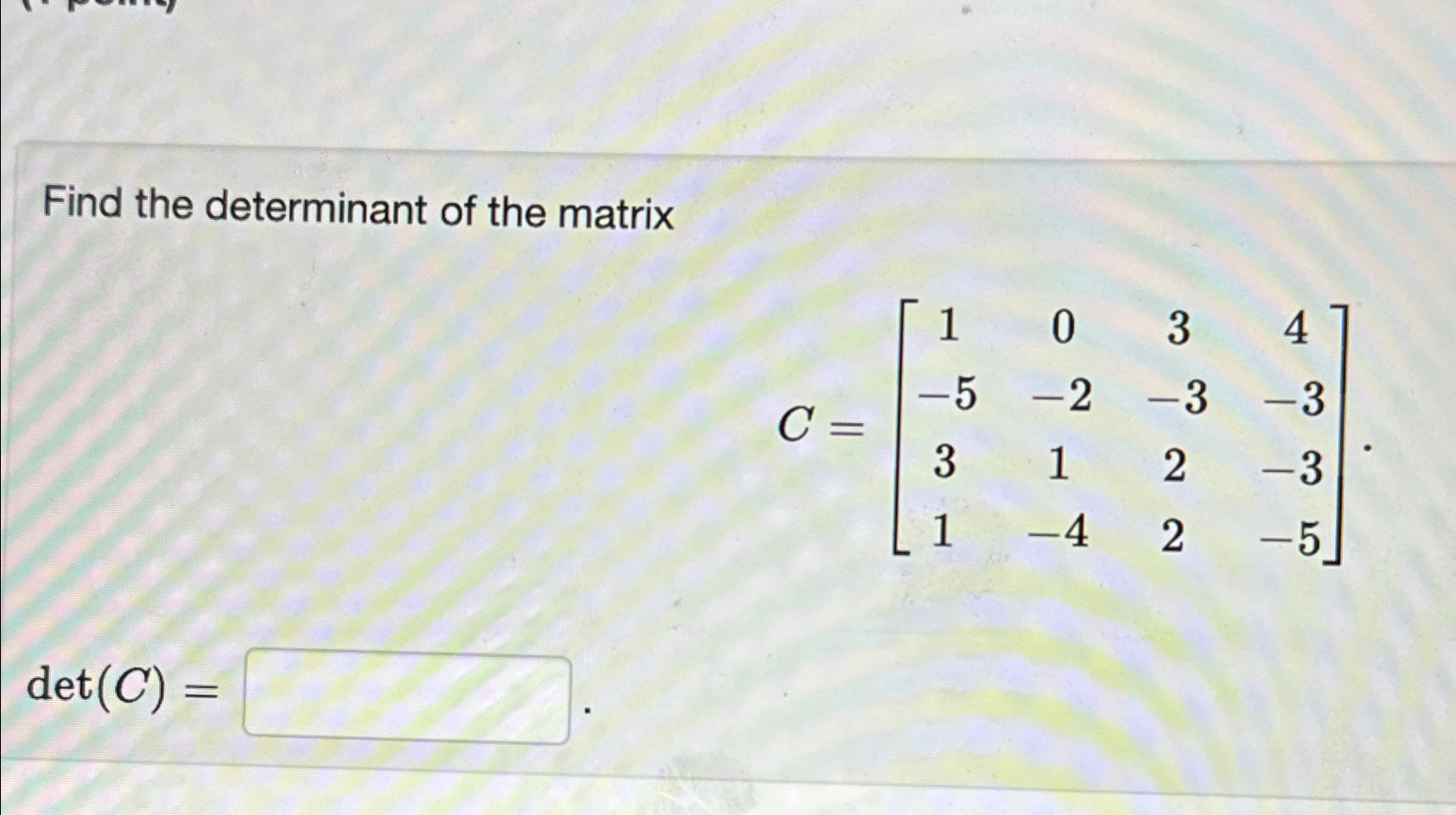 Solved Find the determinant of the | Chegg.com