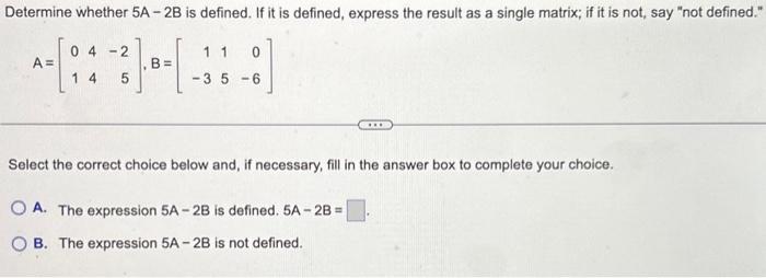 Solved Determine whether 5 A−2 B is defined. If it is | Chegg.com