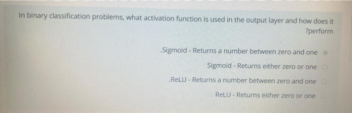 Solved In binary classification problems, what activation | Chegg.com