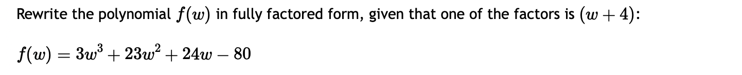Solved Rewrite the polynomial f(w) ﻿in fully factored form, | Chegg.com