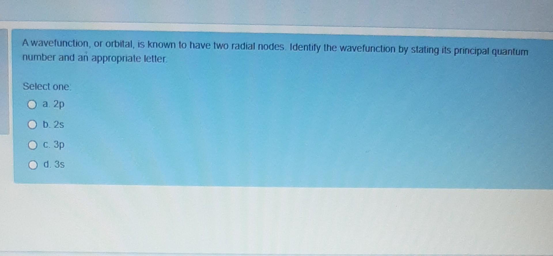 Solved A Wavefunction Or Orbital Is Known To Have Two