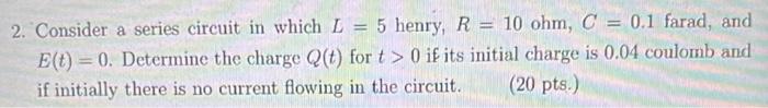 Solved 2. Consider a series circuit in which L=5 henry, | Chegg.com