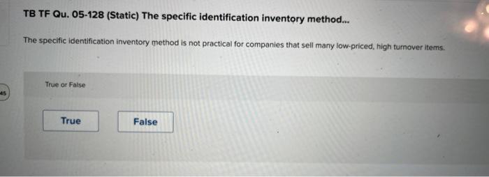 Solved TB TF Qu. 05-128 (Static) The specific identification | Chegg.com