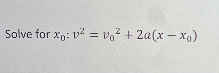 Solved :v2=v02+2a(x−x0) | Chegg.com