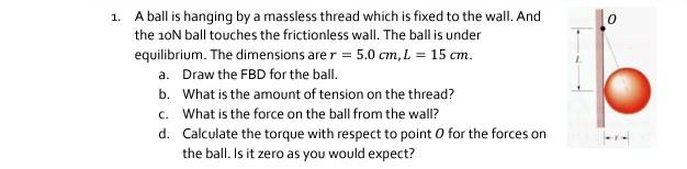 Solved 1. A ball is hanging by a massless thread which is | Chegg.com
