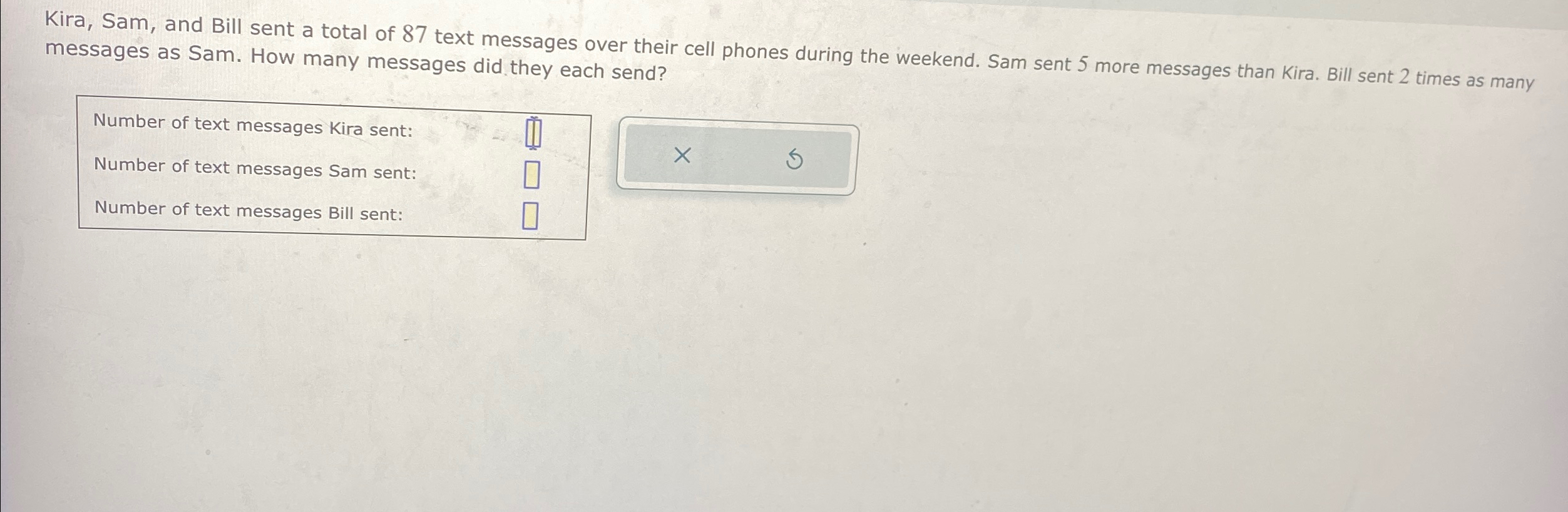 Solved Kira, Sam, and Bill sent a total of 87 ﻿text messages | Chegg.com