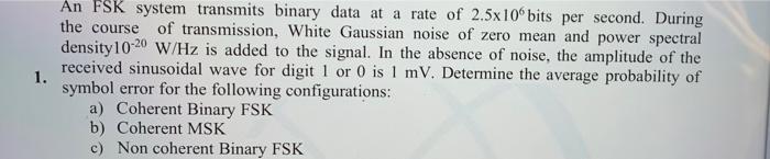 Solved 1. An FSK system transmits binary data at a rate of | Chegg.com