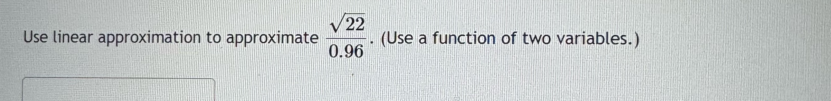 Solved Use linear approximation to approximate 2220.96. (Use | Chegg.com Solved Use linear approximation to approximate 2220.96. (Use | Chegg.com
