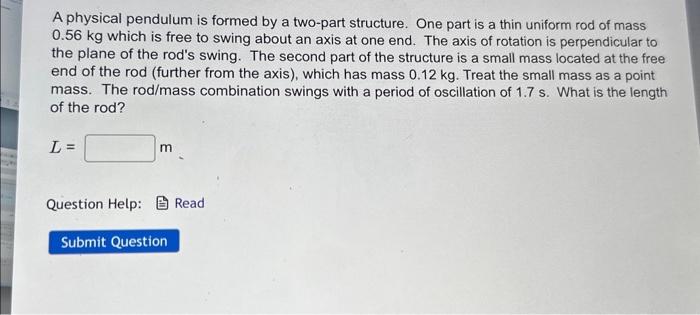 [Solved]: A physical pendulum is formed by a two-part struc