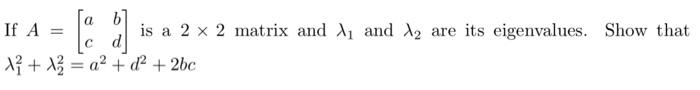 Solved If A=[acbd] is a 2×2 matrix and λ1 and λ2 are its | Chegg.com