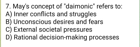 Solved May's concept of "daimonic" refers to:A) ﻿Inner | Chegg.com