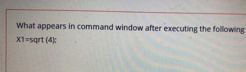 Solved What appears in command window after executing the | Chegg.com