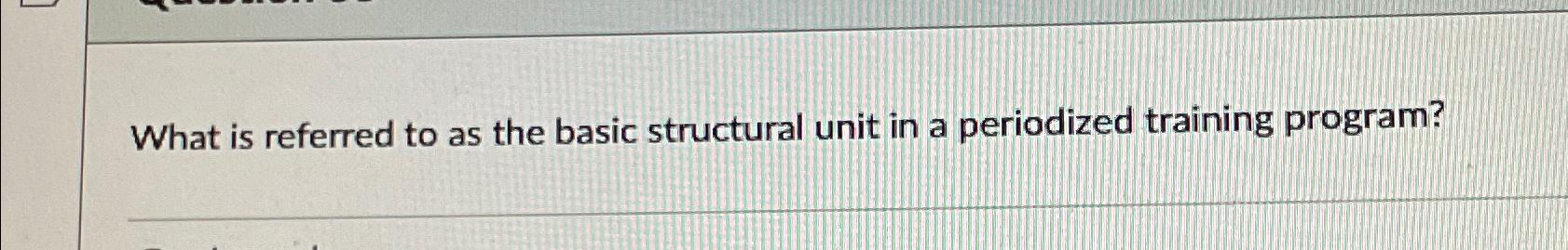 Solved What is referred to as the basic structural unit in a | Chegg.com