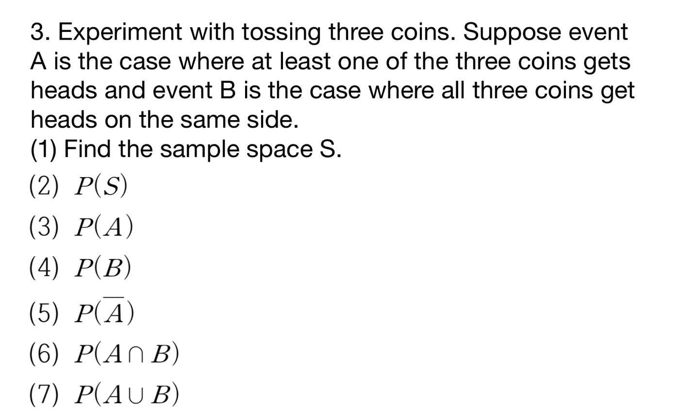Solved Experiment with tossing three coins. Suppose event A | Chegg.com
