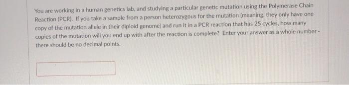 Solved You are working in a human genetics lab, and studying | Chegg.com