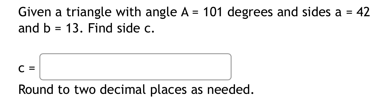 Solved Given a triangle with angle A=101 ﻿degrees and sides | Chegg.com