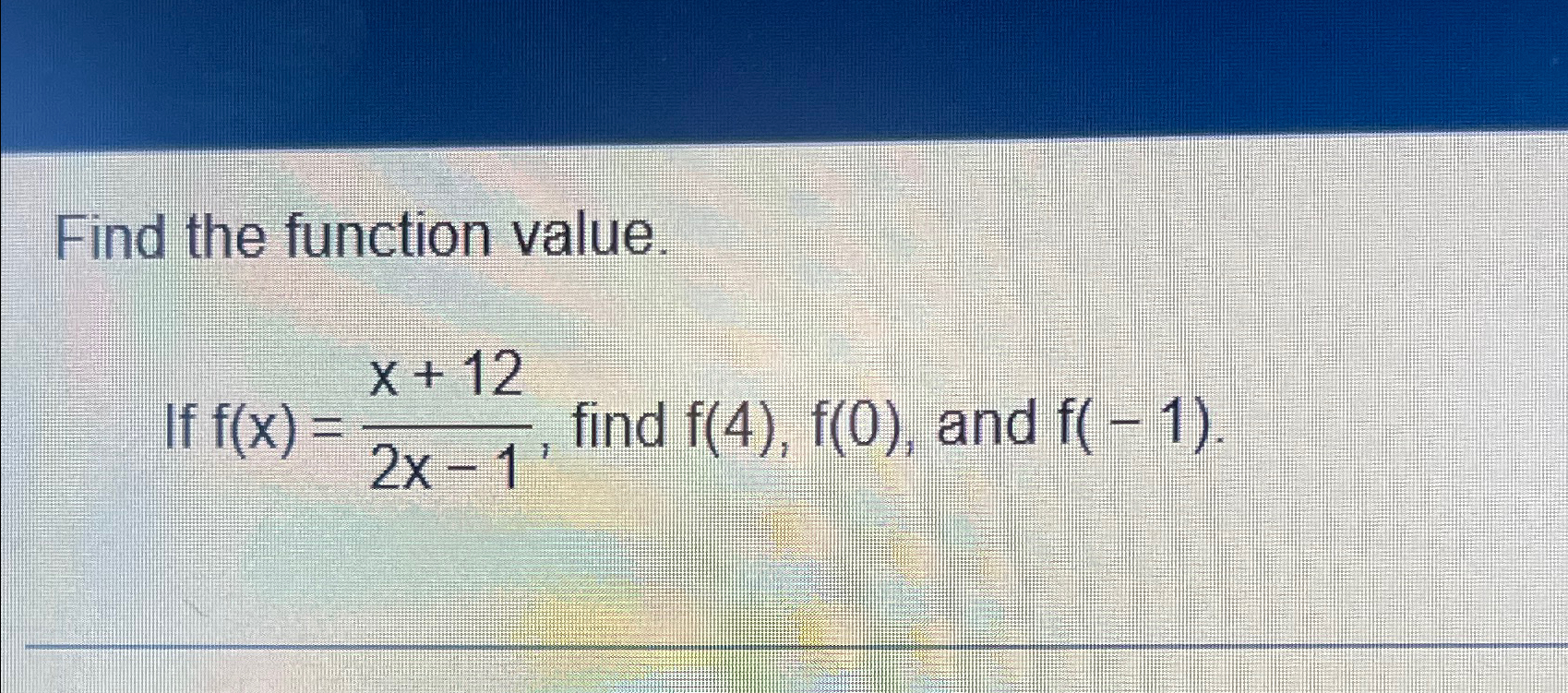 Solved Find the function value.If f(x)=x+122x-1, ﻿find | Chegg.com