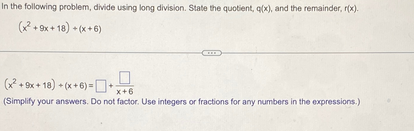 Solved In the following problem, divide using long division. | Chegg.com