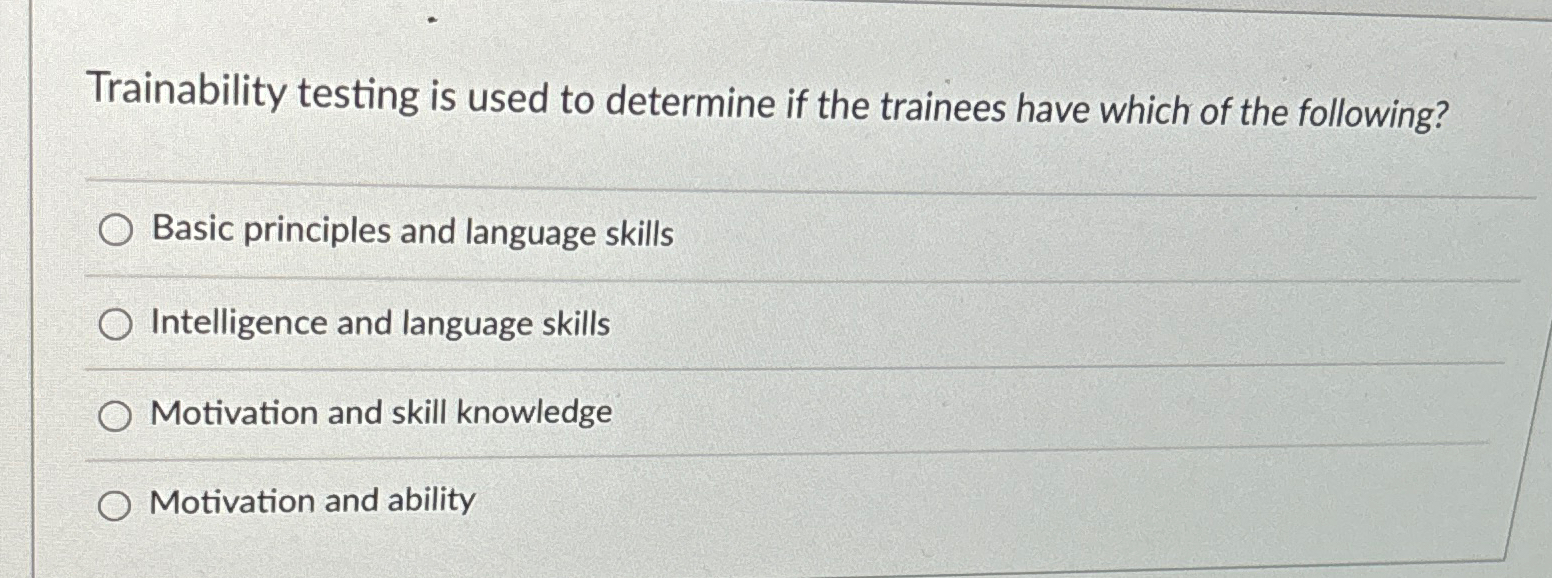 Solved Trainability testing is used to determine if the | Chegg.com