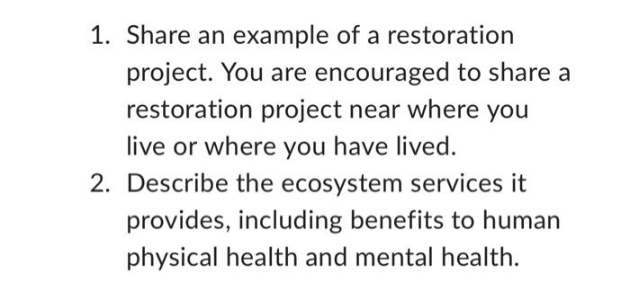 1. Share an example of a restoration project. You are | Chegg.com