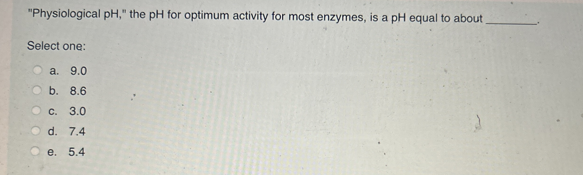 Solved "Physiological pH ," ﻿the pH for optimum activity for | Chegg.com