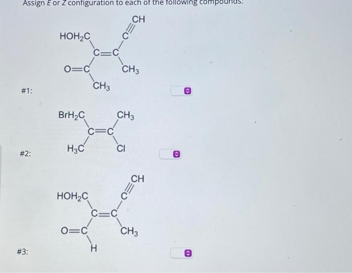 Solved Assign E or Z configuration to each of the following | Chegg.com