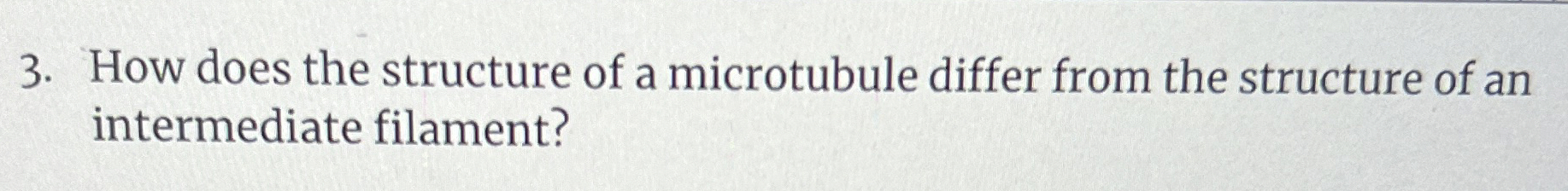 Solved How does the structure of a microtubule differ from | Chegg.com