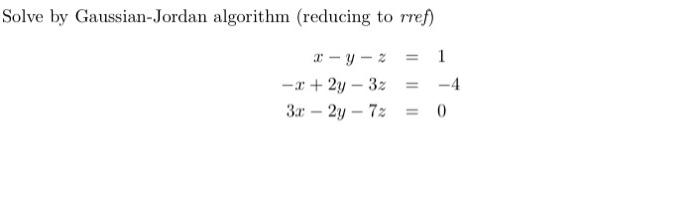 Solved Solve by Gaussian-Jordan algorithm (reducing to rref) | Chegg.com